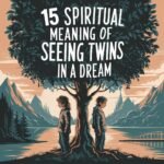 15 Spiritual Meanings of Seeing Twins in a Dream: Ancient Secrets
